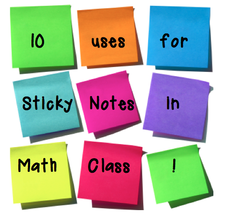 Ten Uses for Sticky Notes in Math Class – Carollee Norris
